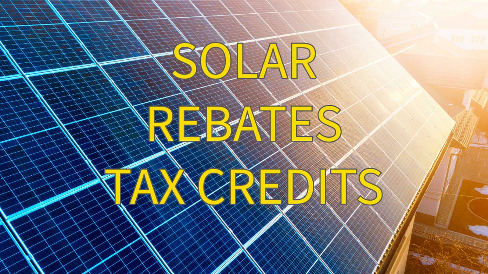 Solar Rebates & Tax Credits - Solar-Sunny Side Solutions